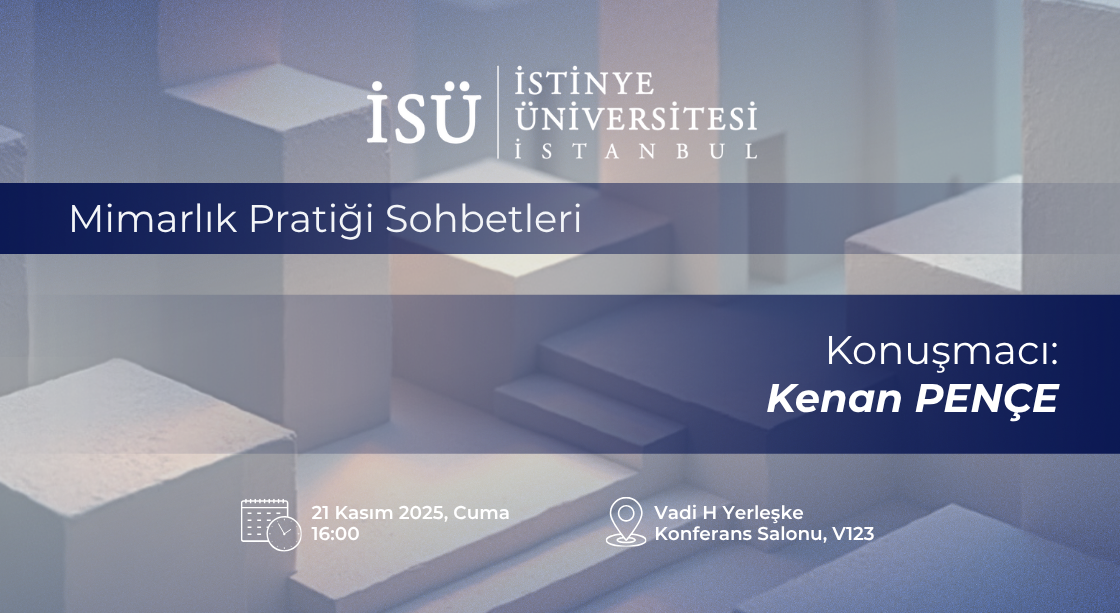 Mimarlık Pratiği Sohbetleri: Kenan Pençe | İstinye Üniversitesi